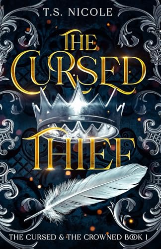 The Cursed Thief: The Cursed & The Crowned Book 1 by T.S. Nicole ...