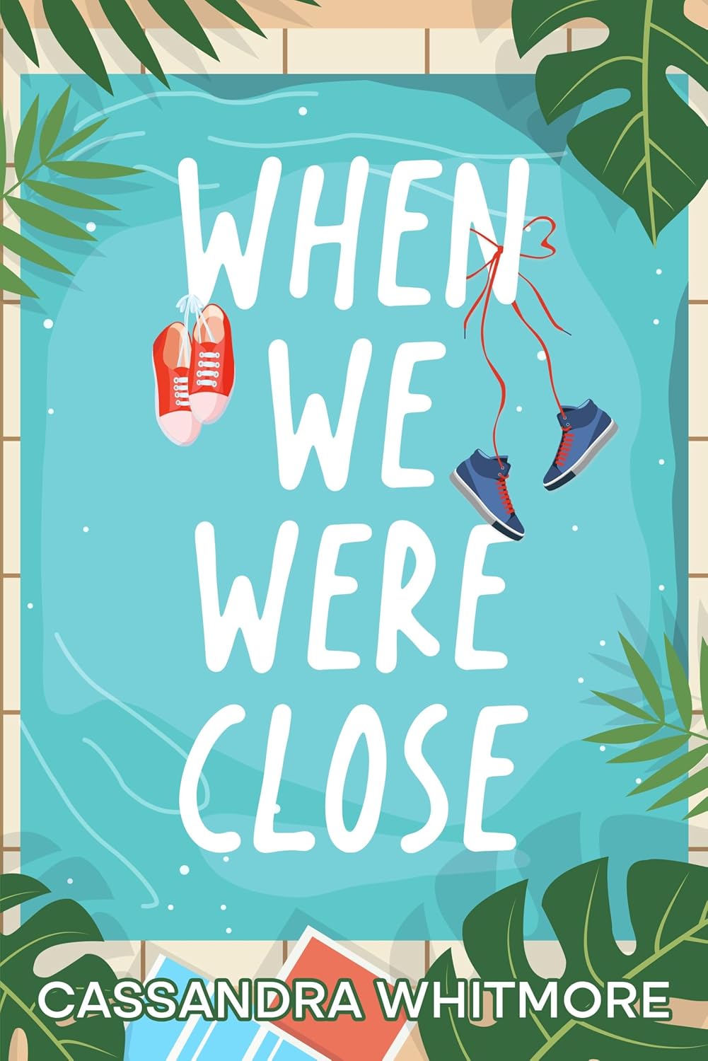 When We Were Close (The Seasons of Us) by Cassandra Whitmore | Goodreads