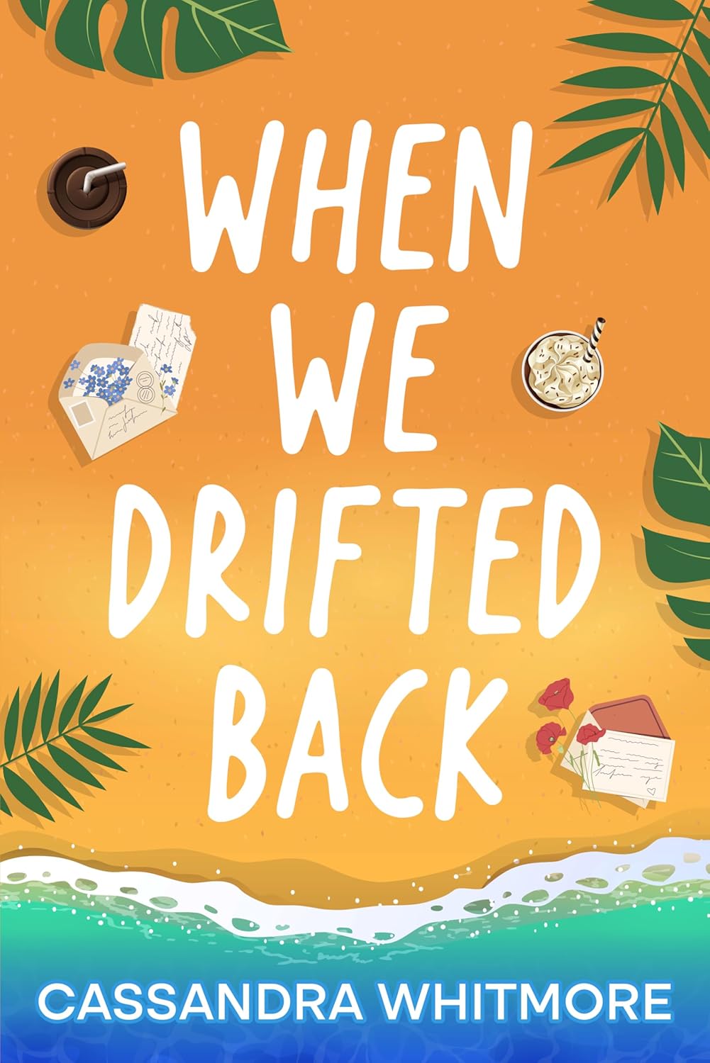When We Drifted Back (The Seasons of Us) by Cassandra Whitmore | Goodreads
