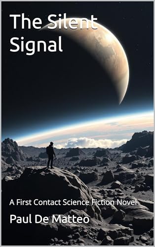 The Silent Signal: A First Contact Science Fiction Novel by Paul De ...