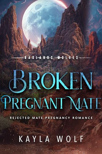 Broken Pregnant Mate (Badlands Wolves, #3) by Kayla Wolf | Goodreads