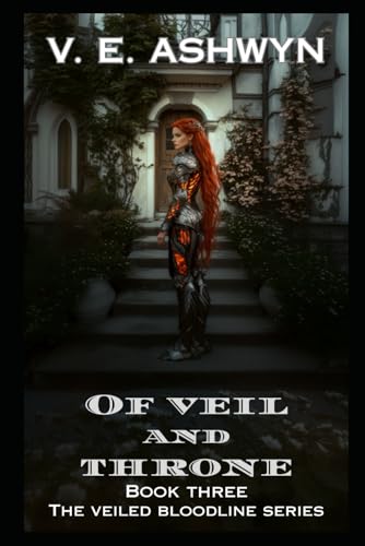 Of Veil and Throne (The Veiled Bloodline Series) by V.E Ashwyn | Goodreads