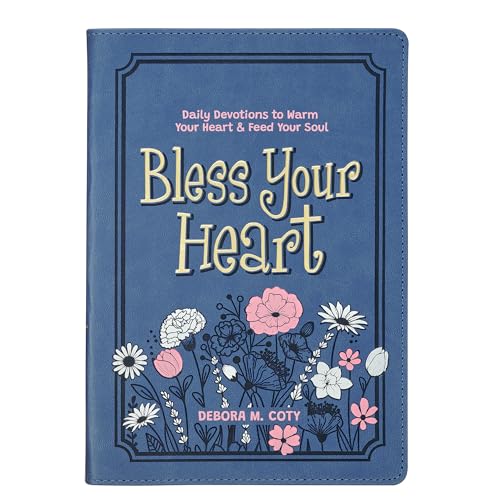 Bless Your Heart: Daily Devotions to Warm Your Heart and Feed Your Soul ...