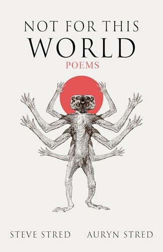 Not For This World: Poems by Steve Stred | Goodreads