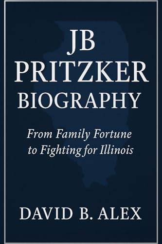JB Pritzker Biography : From Family Fortune to Fighting for Illinois by ...