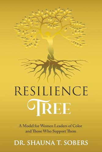 Resilience Tree: A Model for Women Leaders of Color and Those Who ...