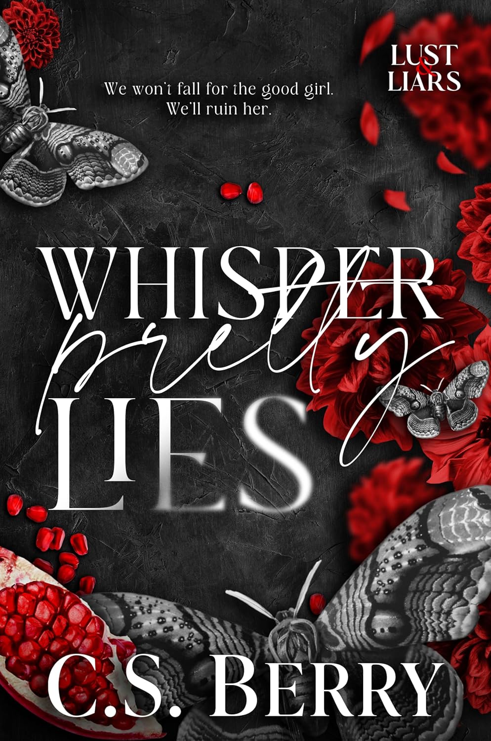 Whisper Pretty Lies (Lust & Liars #1) by C.S. Berry | Goodreads