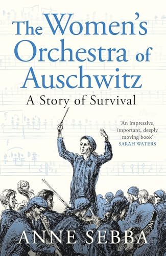 The Women’s Orchestra of Auschwitz: A Story of Survival by Anne Sebba ...