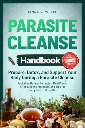 Parasite Cleanse Handbook: Prepare, Detox, and Support Your Body During ...