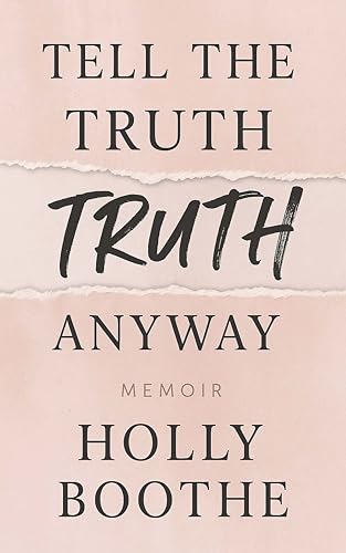 Tell The Truth Anyway: What Falling Apart Taught Me About Holding On by ...