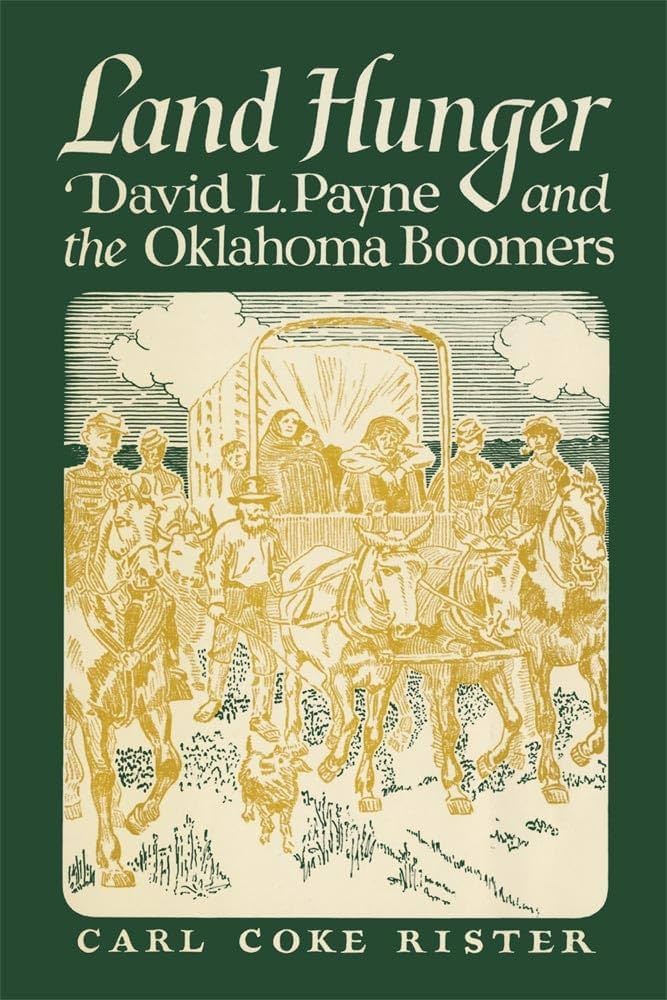 Land Hunger: David L. Payne and the Oklahoma Boomers by Carl Coke ...