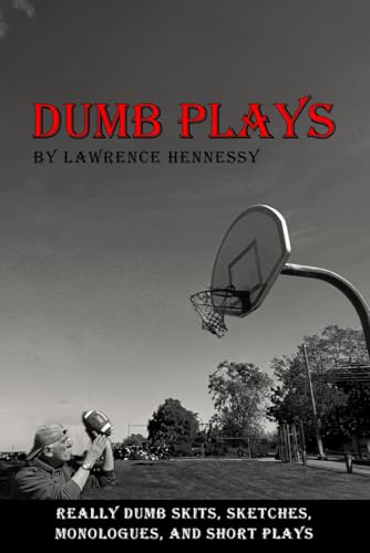 Dumb Plays: Really dumb skits, sketches, monologues and short plays by ...