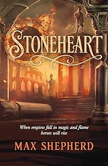 Stoneheart (The Stoneheart Cycle, #1) by Max Shepherd | Goodreads