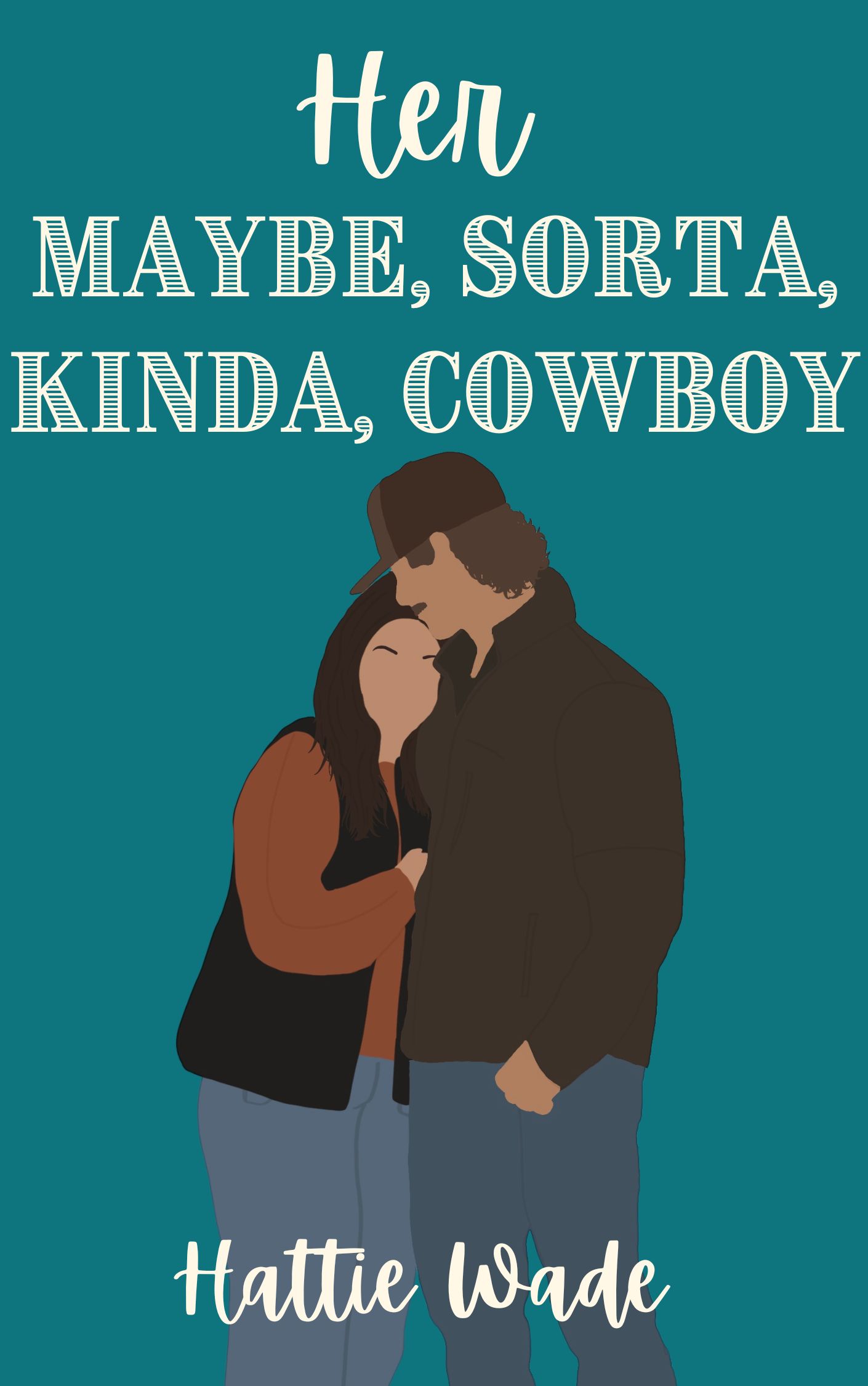 Her Maybe, Sorta, Kinda, Cowboy by Hattie Wade | Goodreads