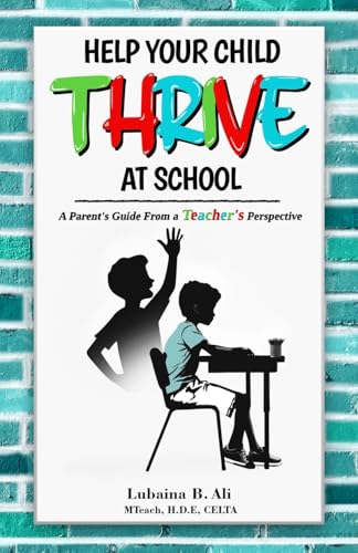 Help Your Child Thrive At School A Parent S Guide From A Teacher S