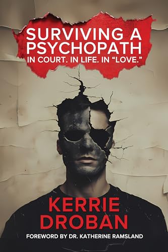 Surviving a Psychopath: In Court. In Life. In “Love.” by Kerrie Droban ...