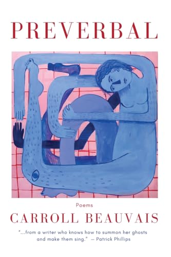 Preverbal: Poems by Carroll Beauvais | Goodreads
