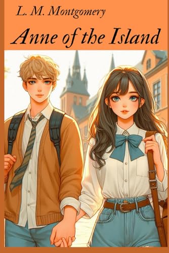 Anne of the Island: The third book from the Anne of Green Gables series ...