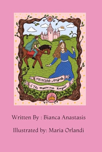 Princess Angela and the Mysterious Knight by Bianca Helena Anastasis ...