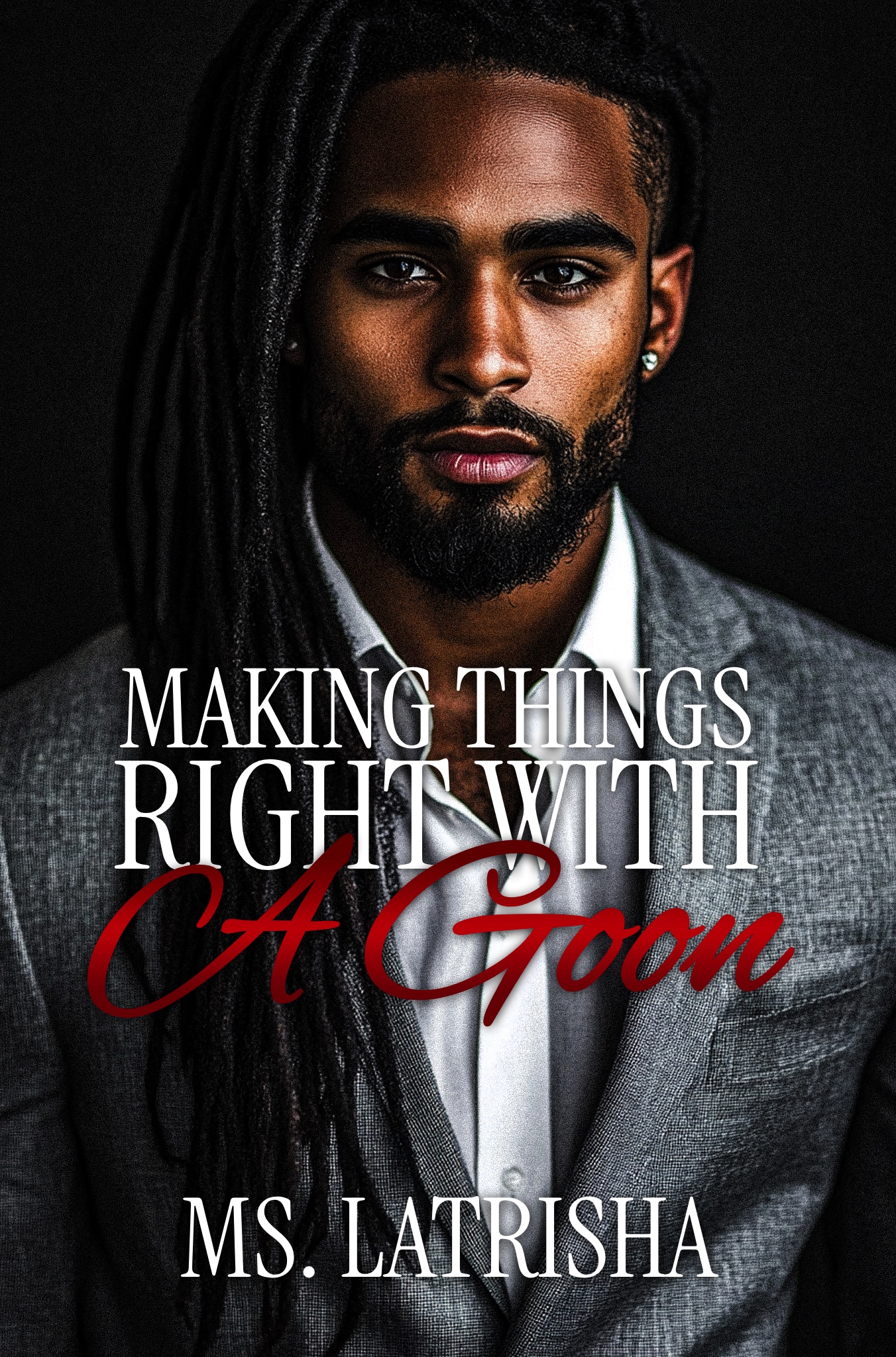 Making Things Right with A Goon by Ms. Latrisha | Goodreads