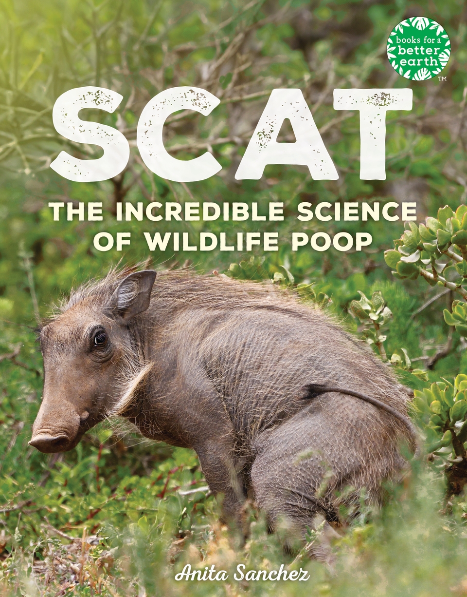 Scat: The Incredible Science of Wildlife Poop by Anita Sanchez | Goodreads