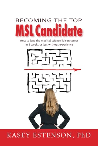 Becoming the top MSL Candidate: How to land the medical science liaison ...