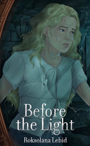 Before the Light: Luna's Journey by Roksolana Lebid | Goodreads