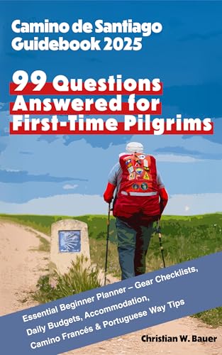 Camino de Santiago Guidebook 2025: 99 Questions Answered for First-Time ...