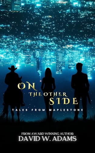 On The Other Side: Tales from Maplestone by David W. Adams | Goodreads