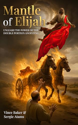Mantle of Elijah: Unleash the Power of the Double Portion Anointing by ...