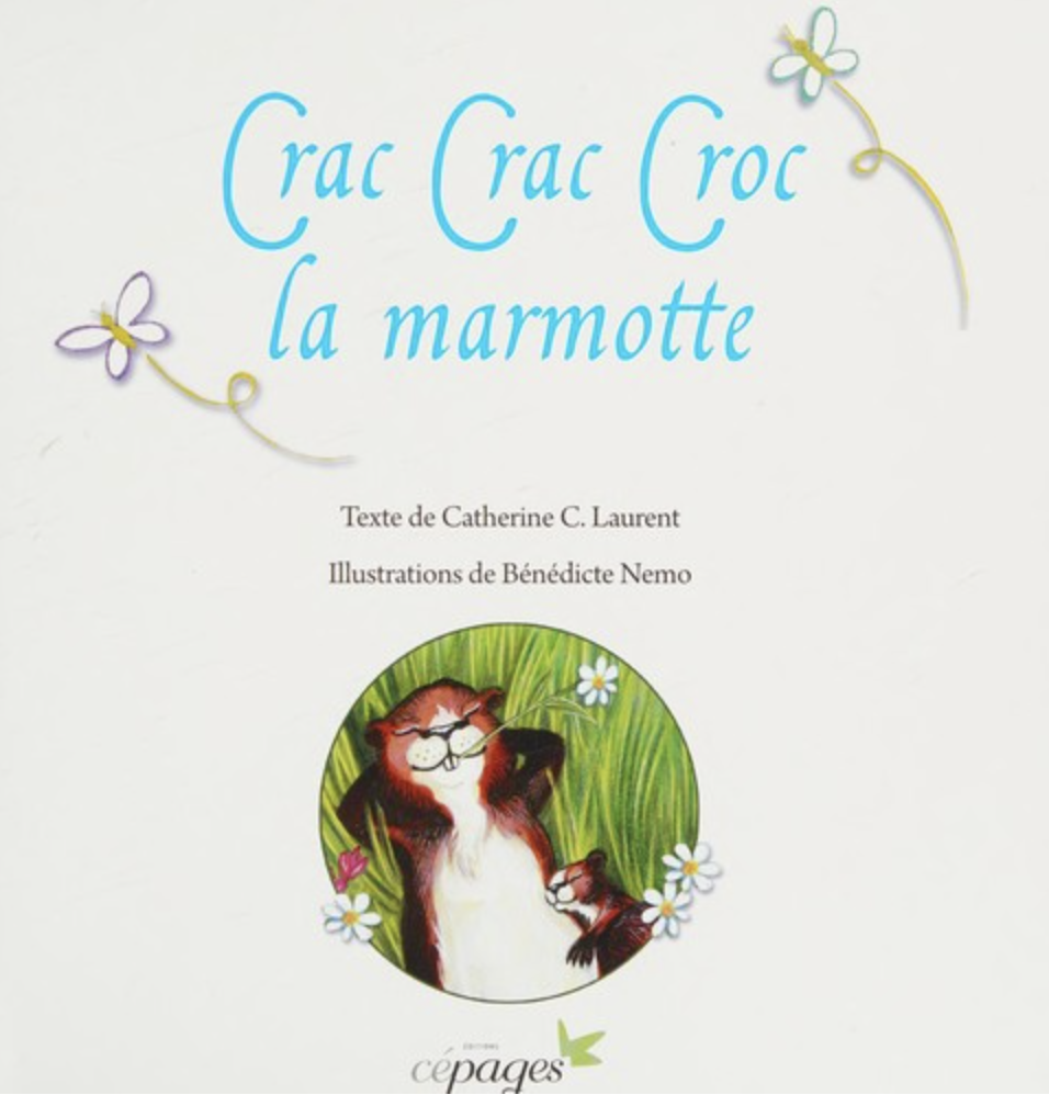 Crac Crac Croc la marmotte by Catherine C. Laurent | Goodreads