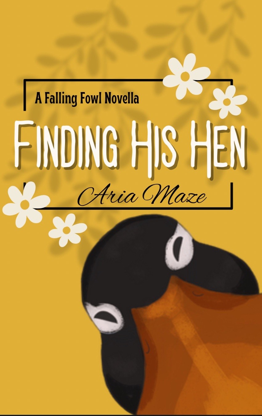 Finding His Hen, A Falling Fowl Novella by Aria Maze | Goodreads