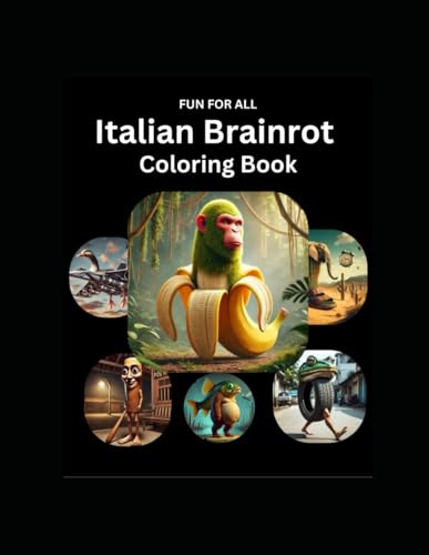 All new Italian Brainrot Coloring Book by Mujtaba Syed | Goodreads