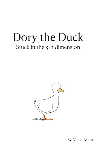 Dory the Duck: Stuck in the 5th dimension by Violet Asaro | Goodreads