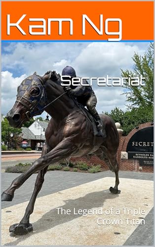 Secretariat: The Legend of a Triple Crown Titan by Kam Ng | Goodreads