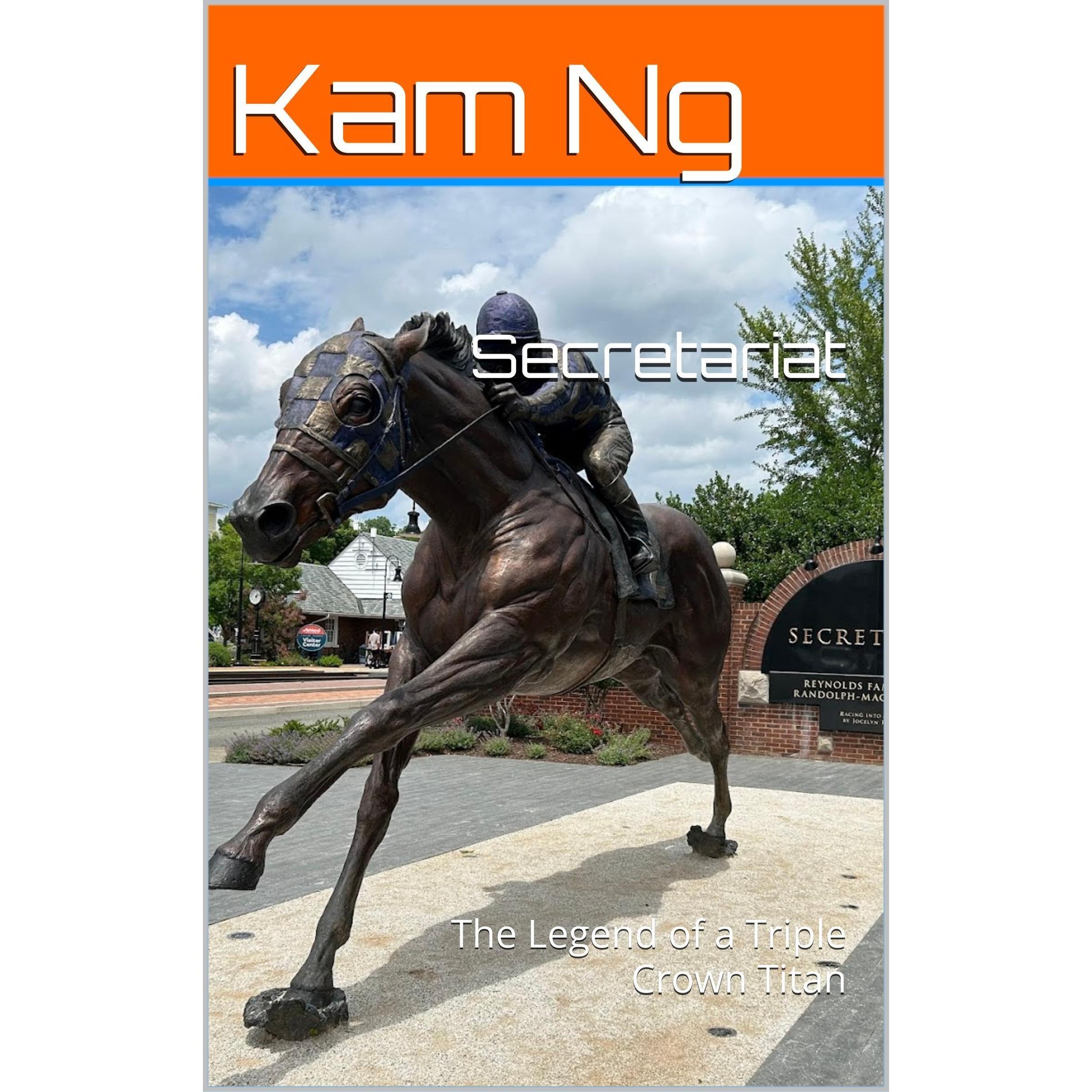Secretariat: The Legend of a Triple Crown Titan by Kam Ng | Goodreads