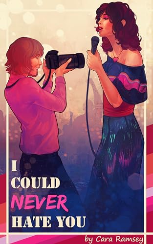 I Could Never Hate You: Celebrities In Love - Book 1 by Cara Ramsey | Goodreads