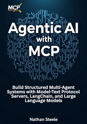 Agentic AI with MCP: Build Structured Multi-Agent Systems with Model-Text Protocol Servers ...