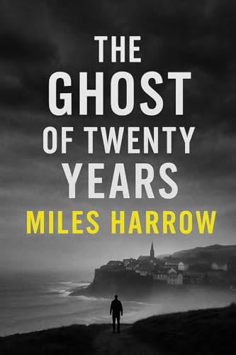 The Ghost of Twenty Years by Miles Harrow | Goodreads