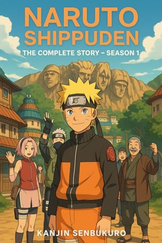 Naruto Shippuden: The Complete Story – Season 1: An Illustrated Fan ...