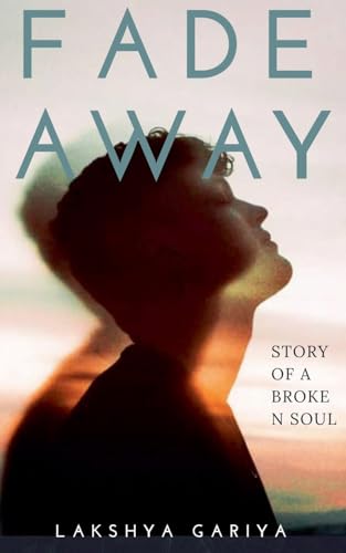 Fade Away by Lakshya Gariya | Goodreads