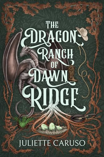 The Dragon Ranch of Dawn Ridge by Juliette Caruso | Goodreads