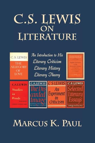 C. S. Lewis on Literature: An Introduction to His Literary Criticism ...