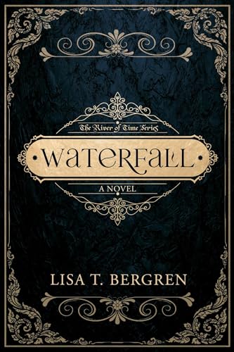 Waterfall (The River of Time #1) by Lisa Tawn Bergren | Goodreads