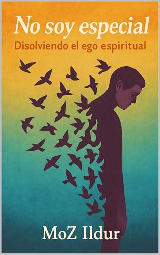 No soy especial: Disolviendo el ego espiritual by MoZ ildur | Goodreads