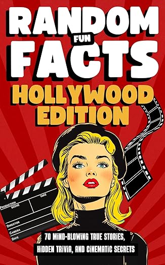 Random Fun Facts Hollywood Edition: 70 Mind-Blowing True Stories ...