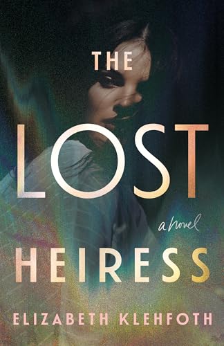The Lost Heiress by Elizabeth Klehfoth | Goodreads