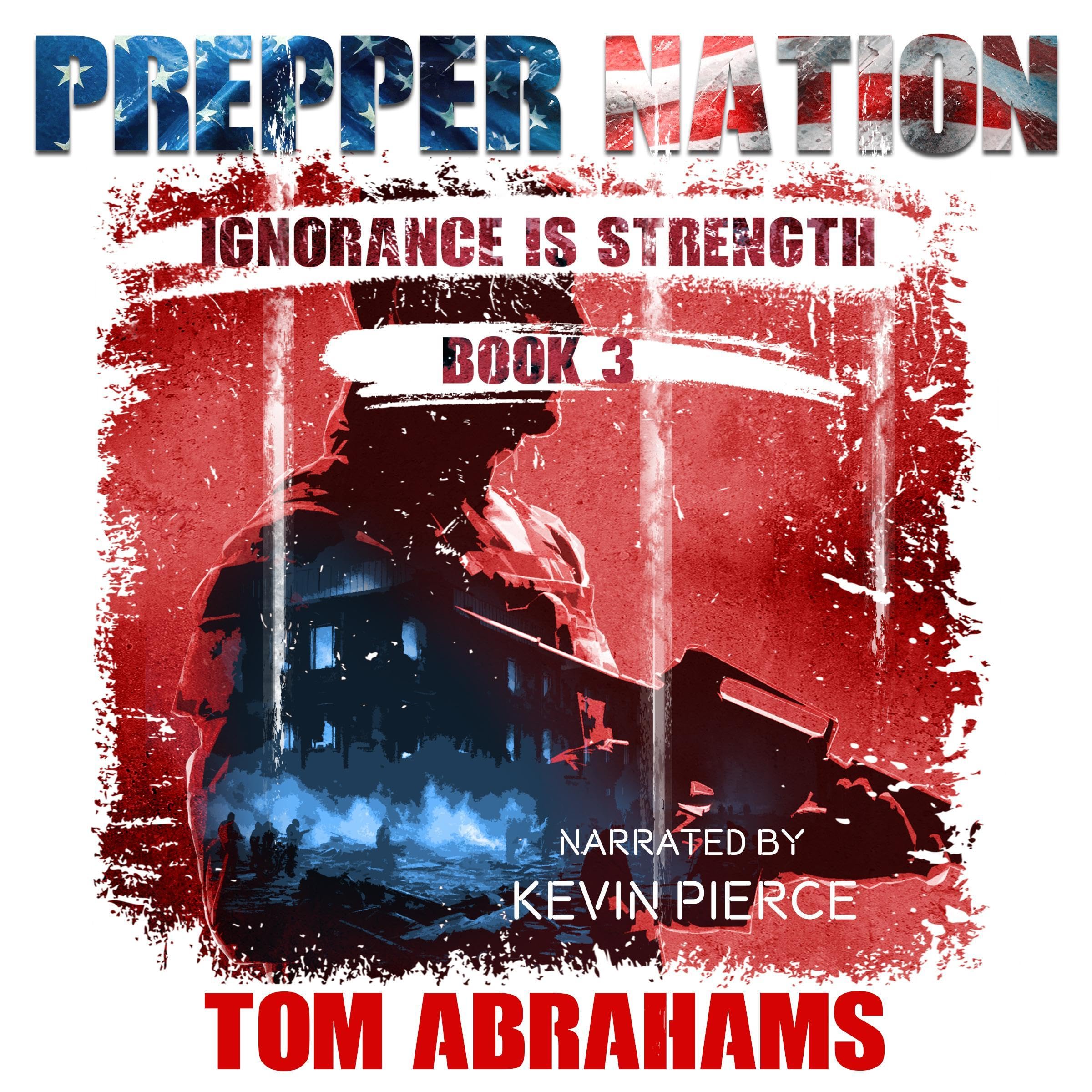 Prepper Nation: Ignorance Is Strength by Tom Abrahams | Goodreads