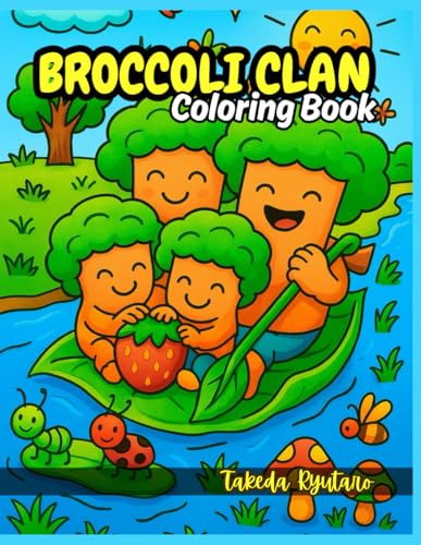 BROCCOLI COLORING BOOK: for Kids and Teens - A Wholesome World of Green Smiles, Crunchy ...