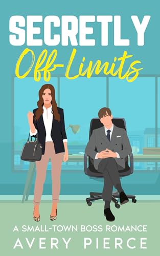 Secretly Off-Limits: A Small-Town Boss Romance by Avery Pierce | Goodreads